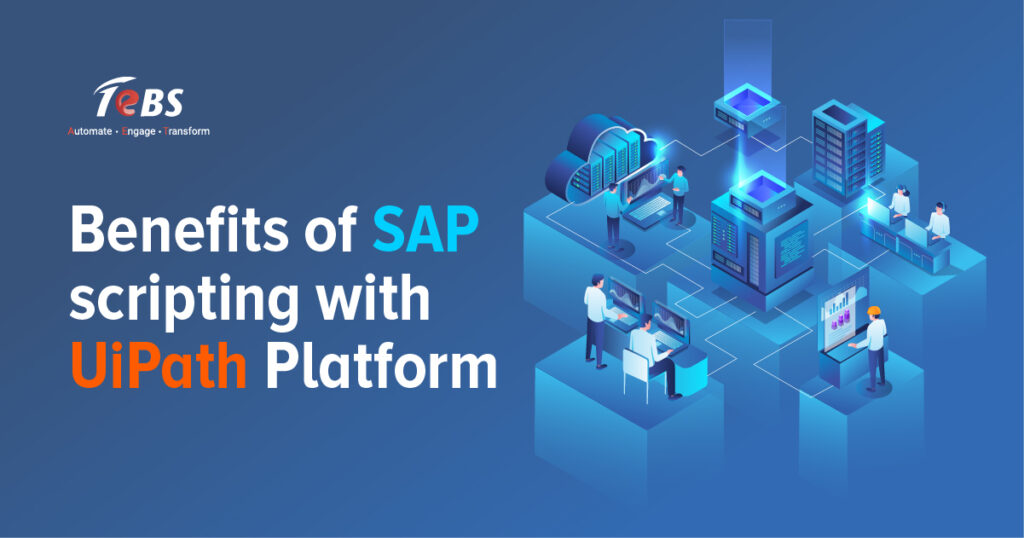 Benefits of SAP scripting with UiPath Platform | TeBS
