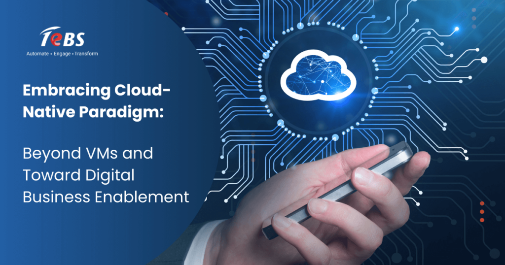 Embracing Cloud-Native Paradigm: Beyond VMs and Toward Digital Business ...