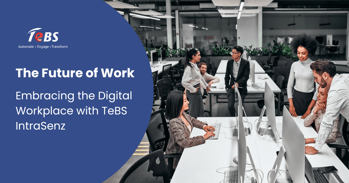 Embracing Future of Work in Digital Workplace -TeBS IntraSenz