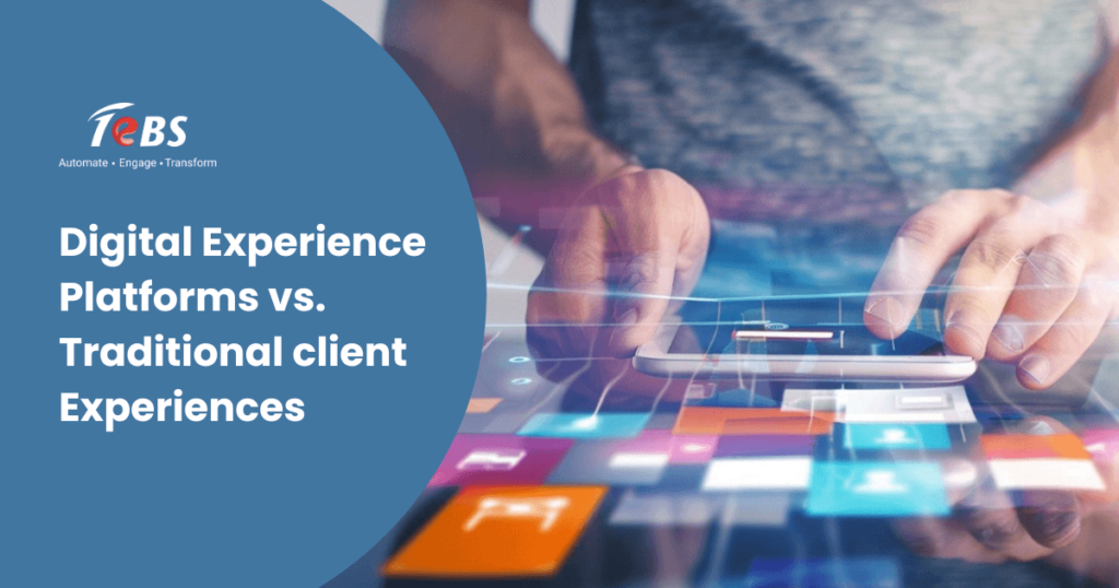 Digital Experience Platforms vs. Traditional client Experiences