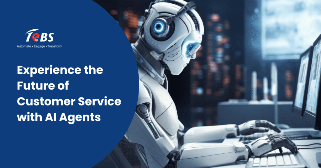 Experience the Future of Customer Service with AI Agents | TeBS Blog