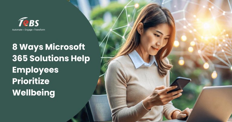 8 Ways Microsoft 365 Solutions Help Employees Prioritize Wellbeing | TeBS